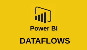 Dataflows en Power BI: La Clave para Centralizar y Optimizar tus Datos - ABAST